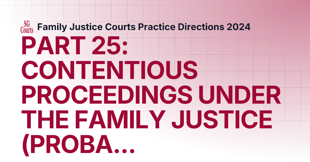 PART 25: CONTENTIOUS PROCEEDINGS UNDER THE FAMILY JUSTICE (PROBATE AND ...