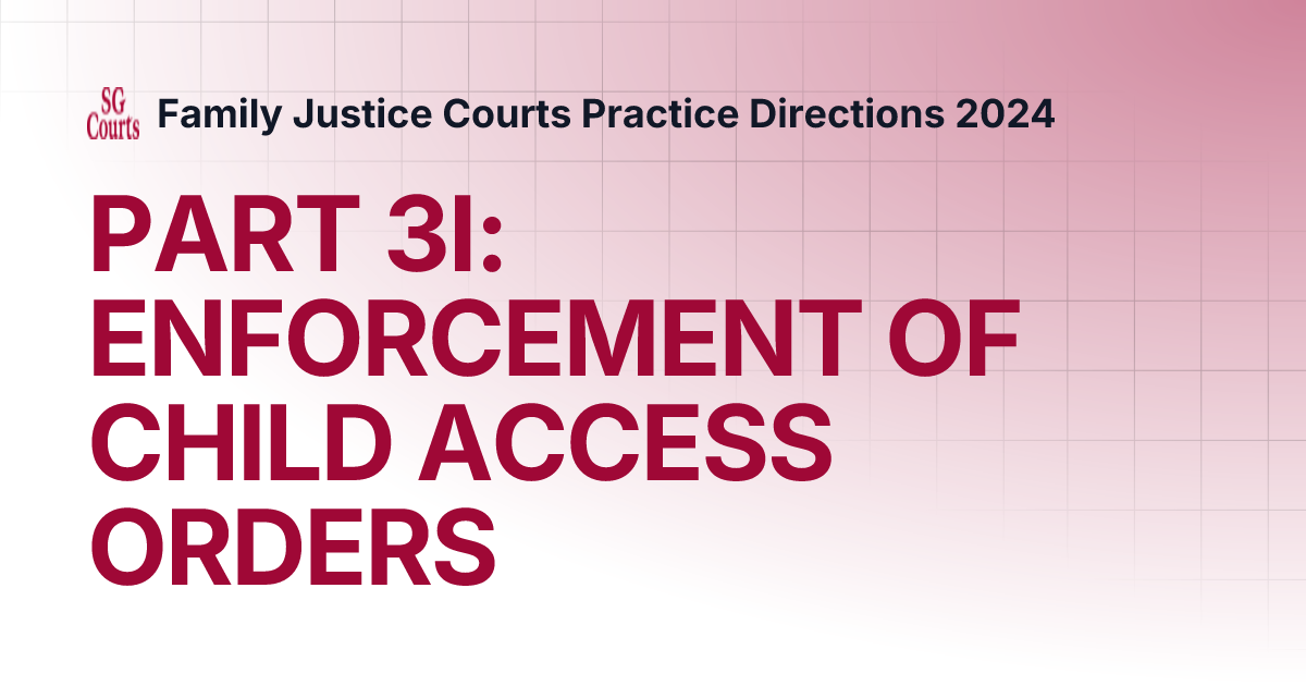 PART 3I: ENFORCEMENT OF CHILD ACCESS ORDERS | Family Justice Courts ...