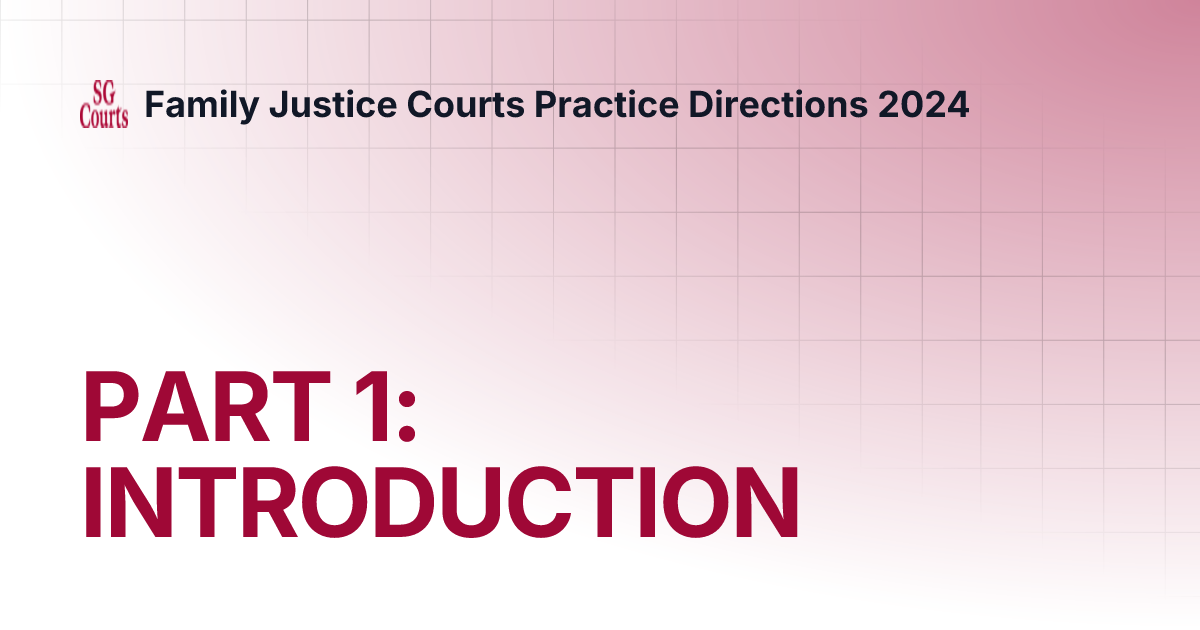 PART 1: INTRODUCTION | Family Justice Courts Practice Directions 2024
